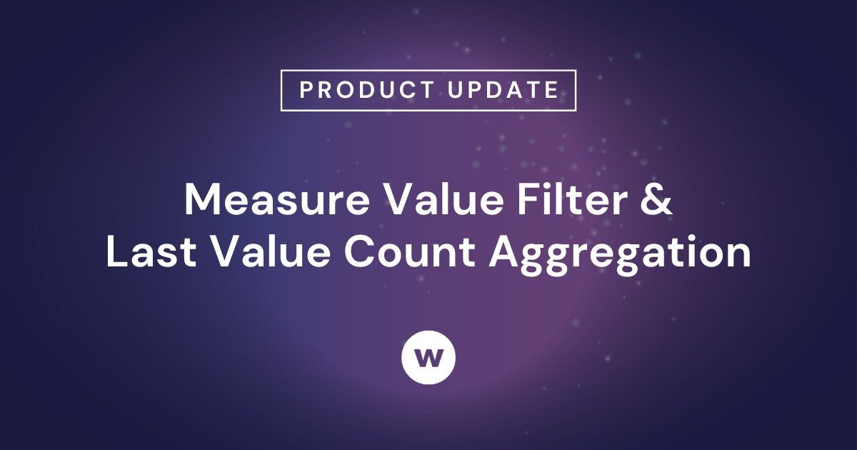 Measure Value Filter & Last Value Count Aggregation | Watershed