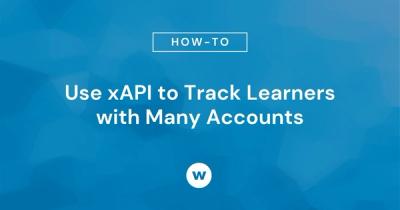 Use xAPI to Track Learners with Multiple Accounts [HOW-TO]