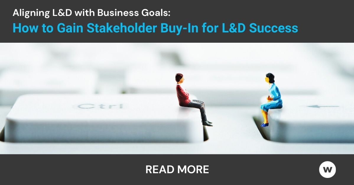 How to Improve Teamwork and Get Stakeholder Buy-In for L&D Success