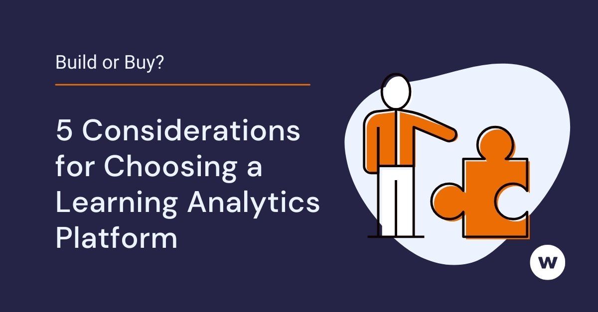 Build or Buy? 5 Key Considerations for Choosing a Learning Analytics Platform