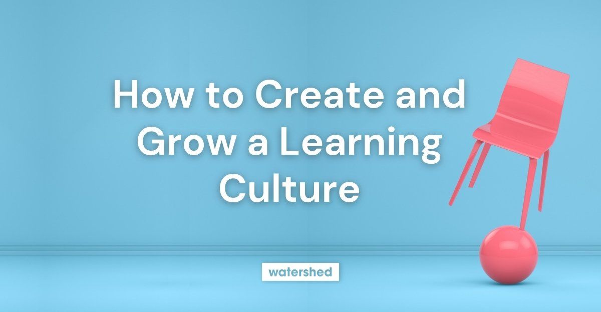 How to Create a Learning Culture across the Organization [GUIDE]