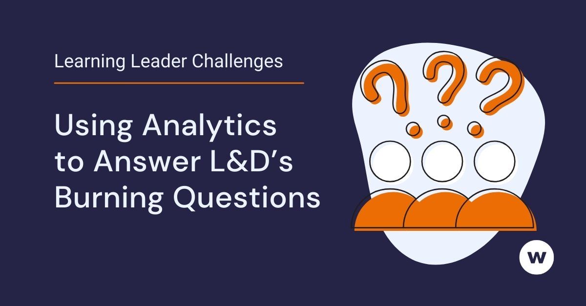 Learning Leader Challenges: Using Analytics to Answer L&D’s Burning ...