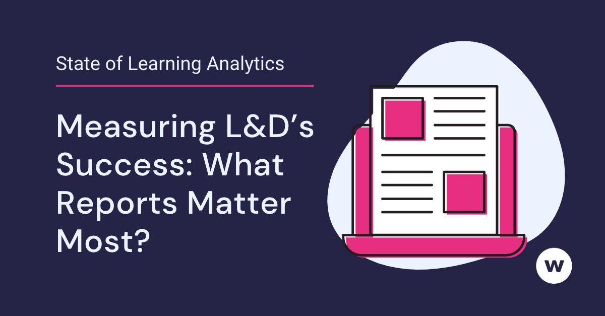 Measuring L&D’s Success: What Reports Matter the Most for Organizations?