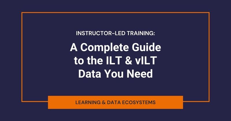 Instructor-Led Training: A Guide to the ILT & vILT Data You Need