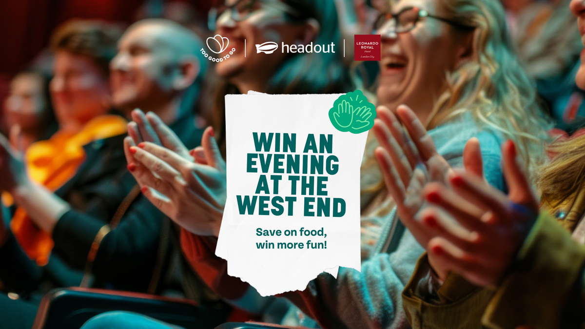 Win an evening at the West End & hotel stay – Too Good To Go