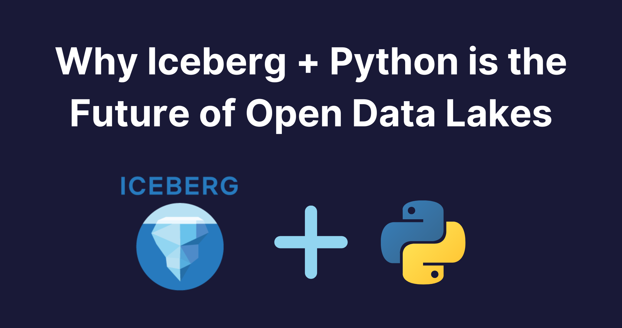 Why Iceberg + Python is the Future of Open Data Lakes