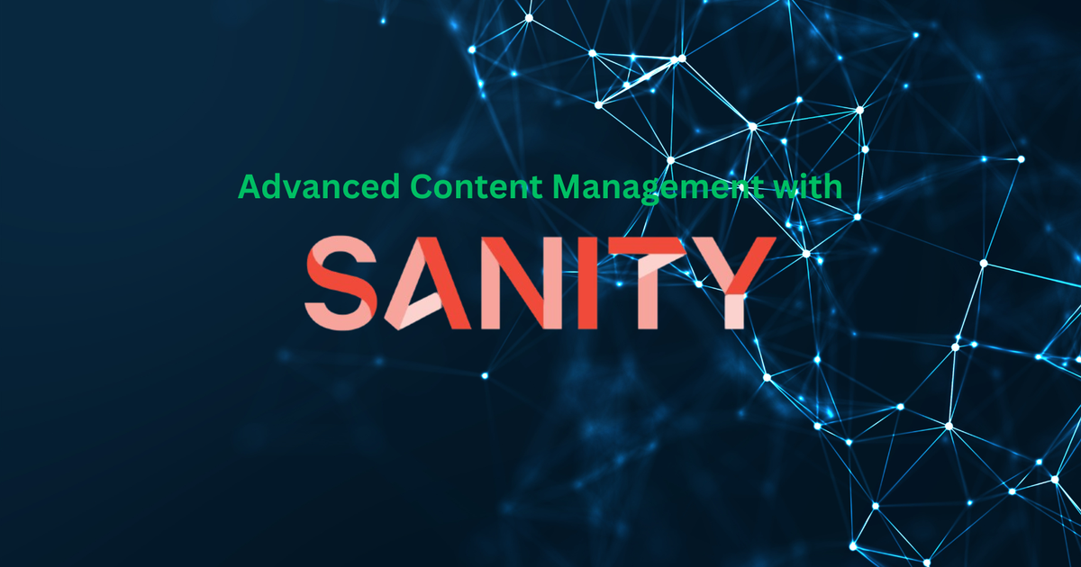 Advanced Content Management with Sanity: Custom Workflows and Plugins | Raymond Thurman
