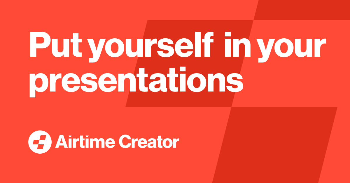 Airtime Creator | Present with impact on video
