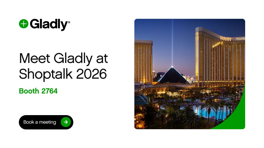 Meet Gladly at Shoptalk 2026 | Booth 2764 | Gladly