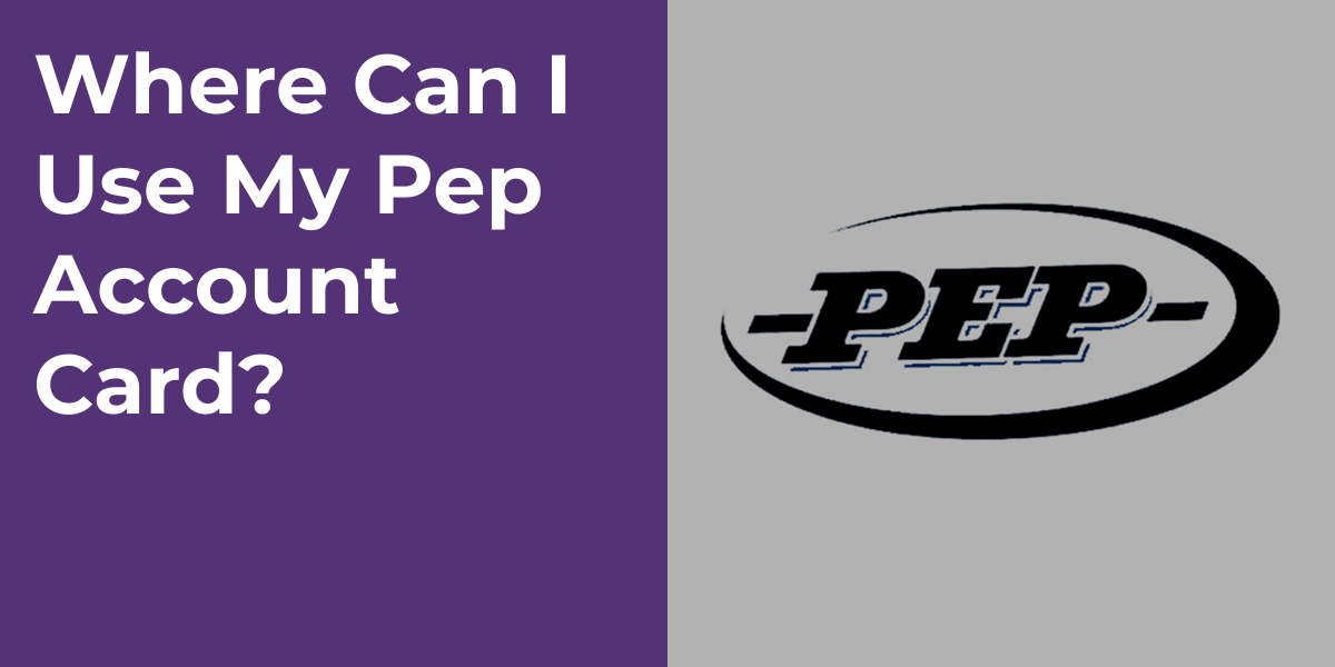 Where Can I Use My Pep Account Card? | Points Castle