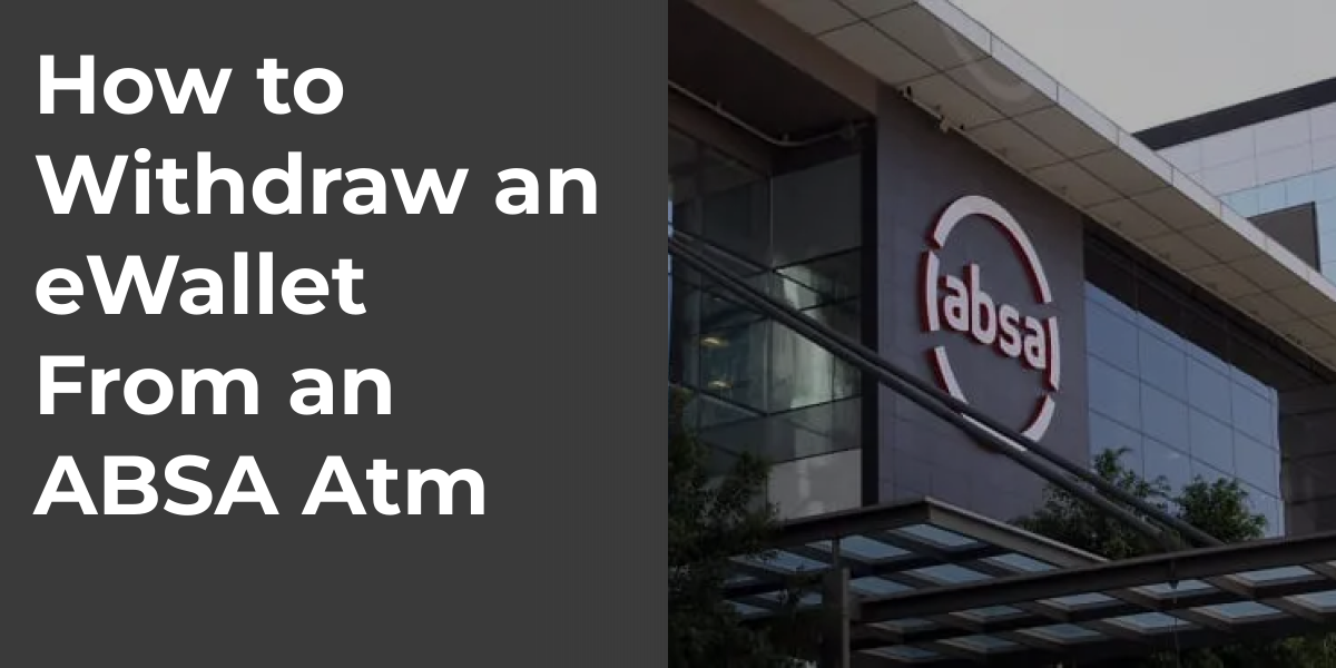 How to Withdraw an eWallet From an ABSA Atm | Points Castle