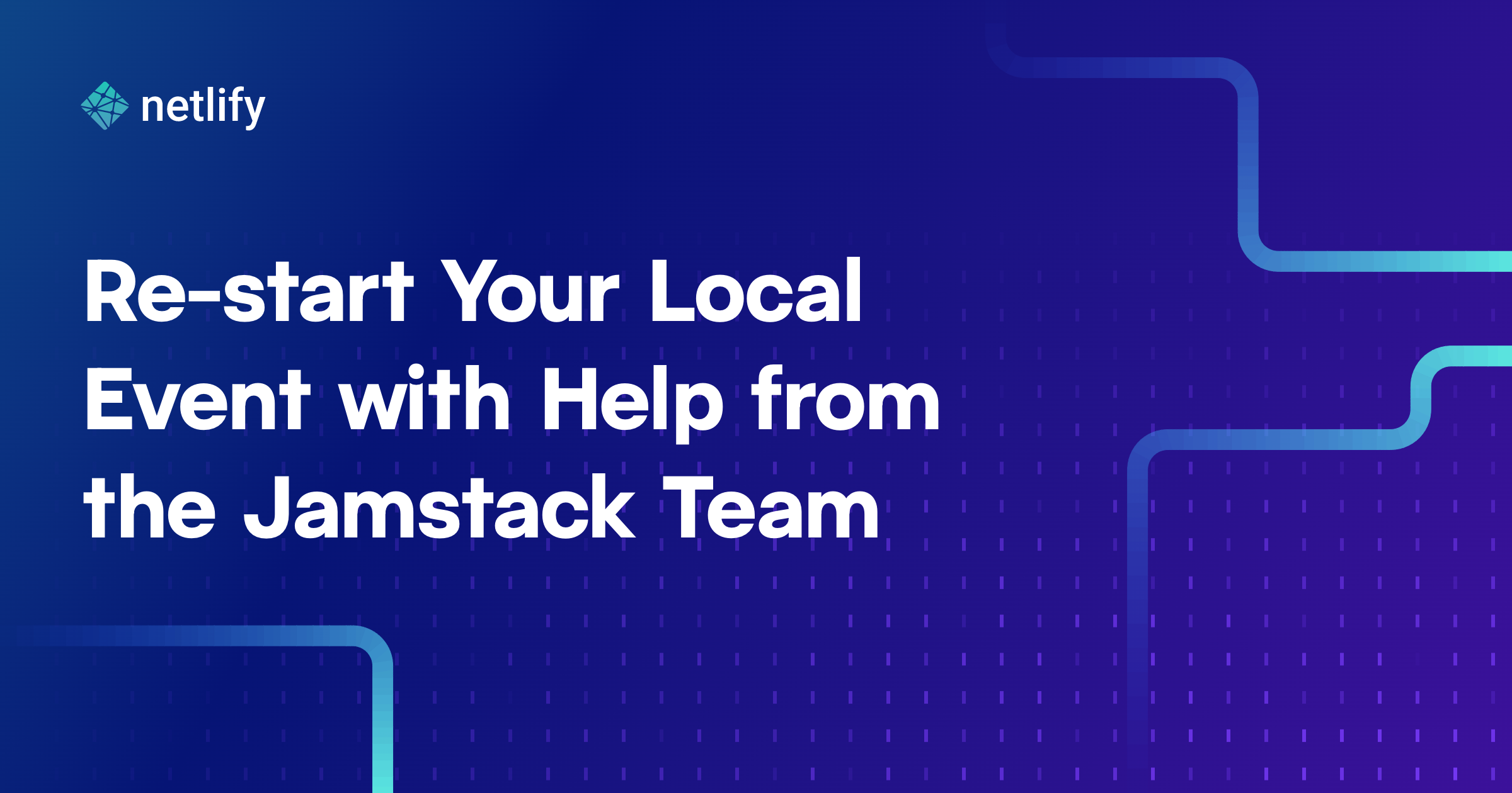 Re-start your local event with help from the Jamstack Community team | Netlify