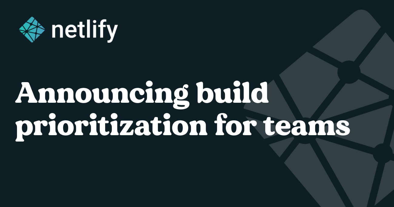Announcing Priority Builds - Gain greater control over your team’s ...