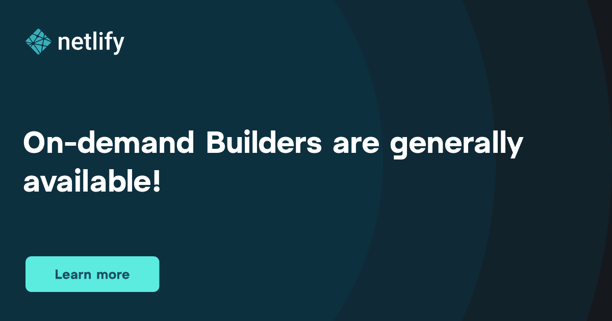 On-demand Builders are now generally available | Netlify