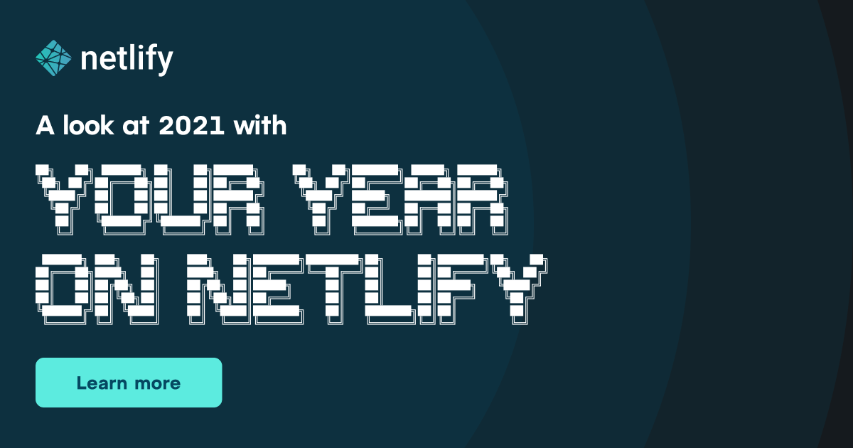 Your Year on Netlify: 2021