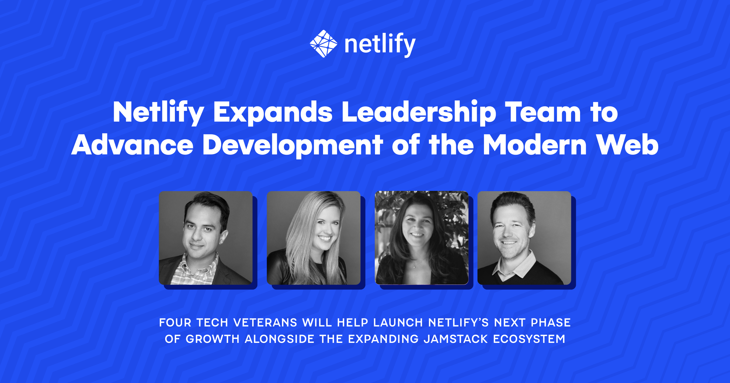 Netlify Expands Leadership Team to Advance Development of the Modern Web