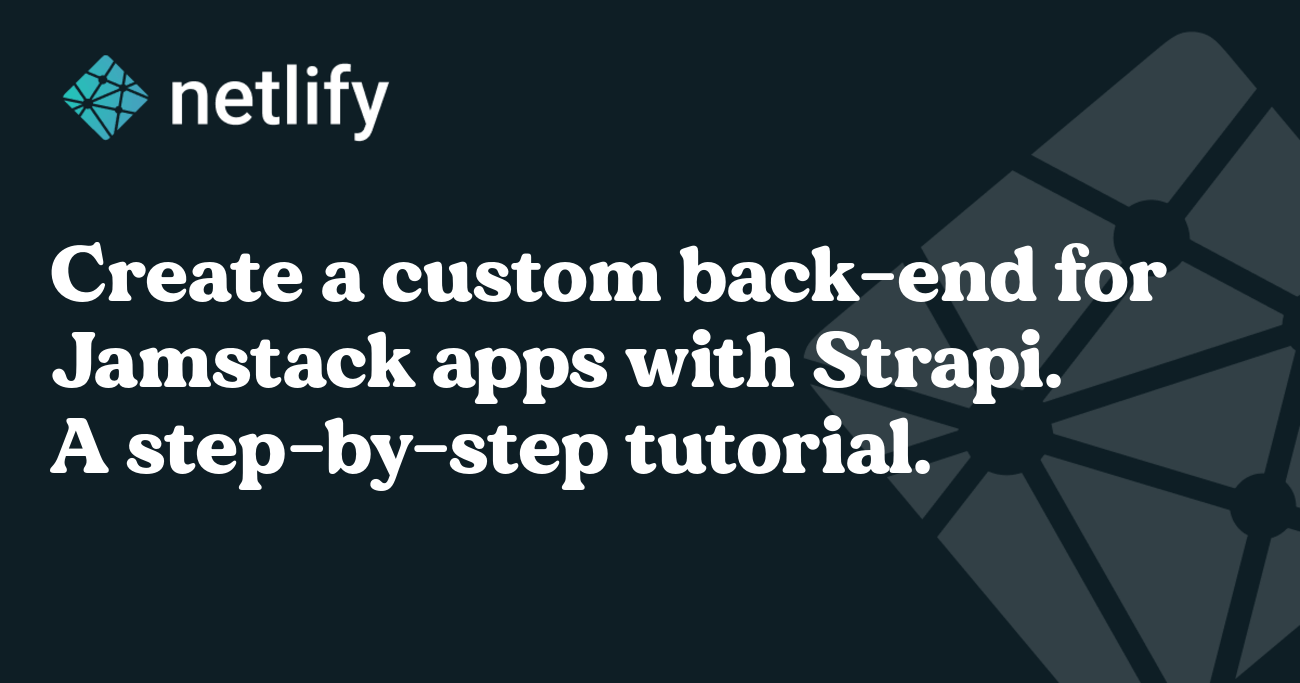 Create a Custom Backend for Jamstack Apps with Strapi