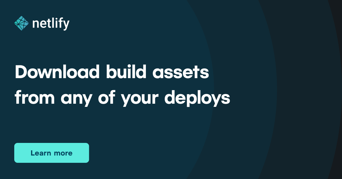 Download build assets from any of your deploys | Netlify