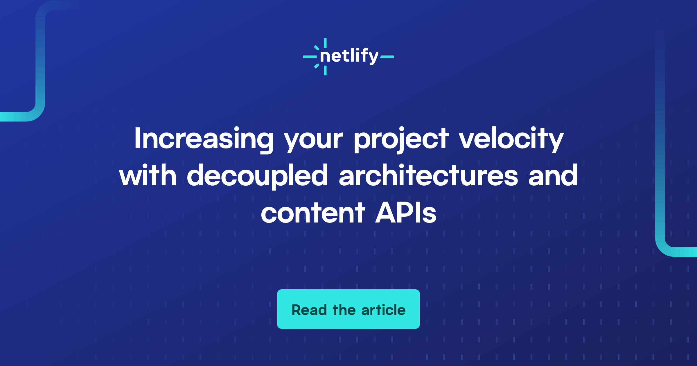 Increasing your project velocity with decoupled architectures and content APIs
