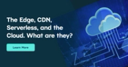 What Is The Edge CDN Serverless Cloud And All The Fancy Words You What Is The Edge CDN Serverless Cloud And All The Fancy Words You