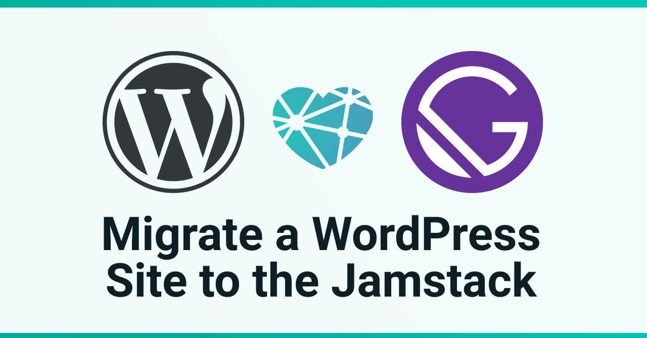 How to Migrate WordPress Sites to Jamstack: Tutorial + Video Guide