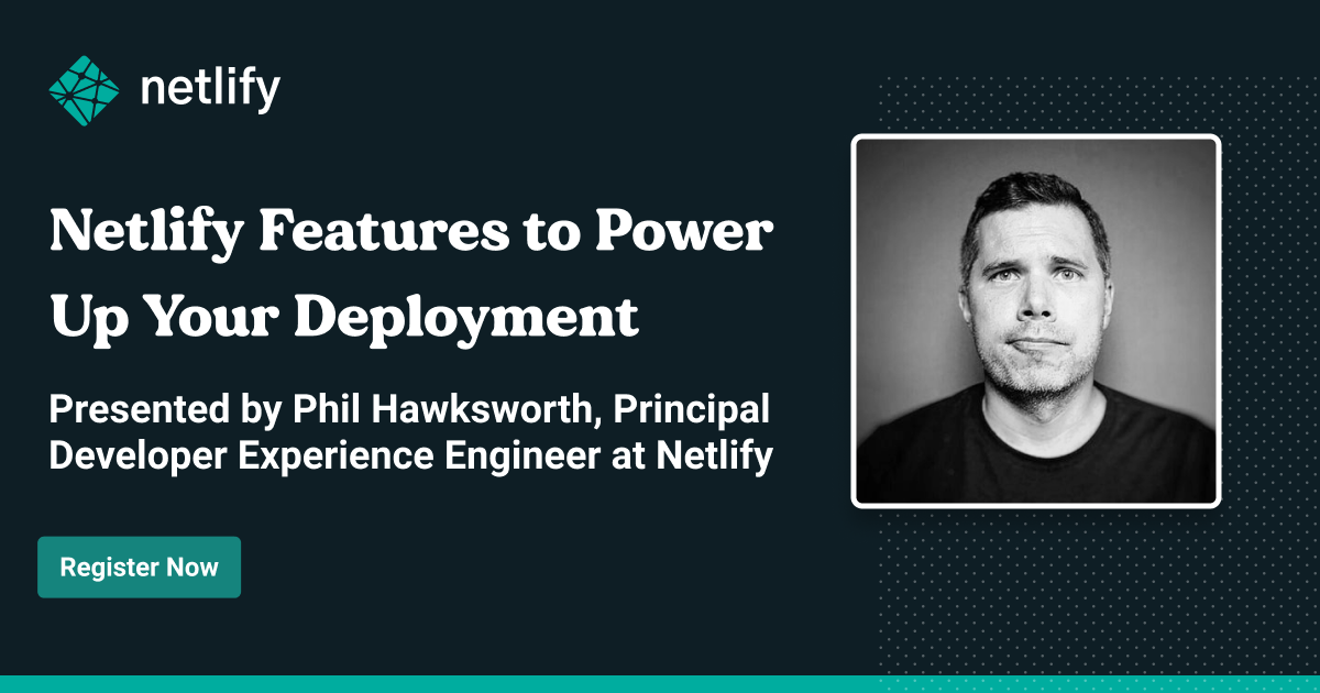 Watch Free Netlify Features to Power Up Your Deployment Webinar ...