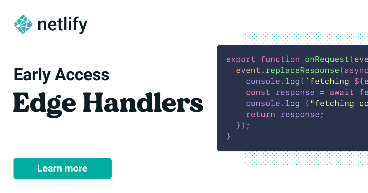 Announcing Netlify Edge Handlers: Sign Up For Early Access