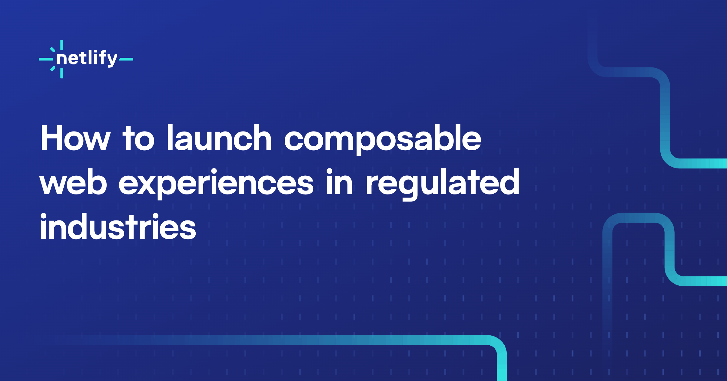 How to launch composable web experiences in regulated industries