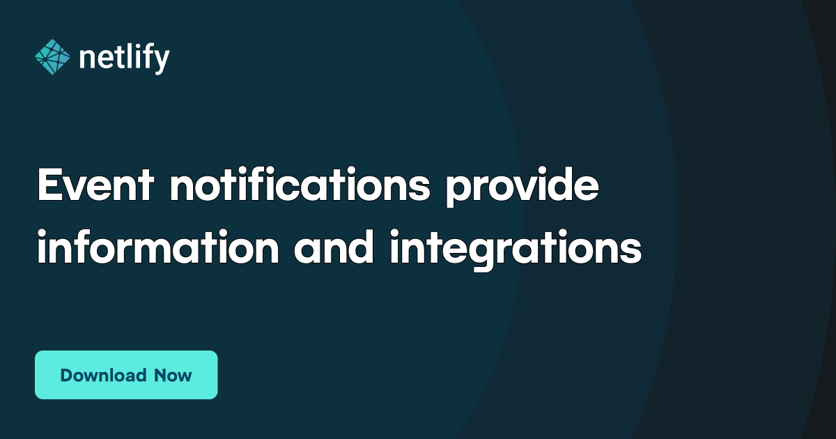 Event notifications provide information and integrations | Netlify