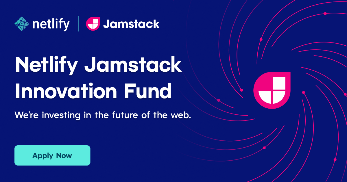 Netlify Launches $10 Million Jamstack Innovation Fund