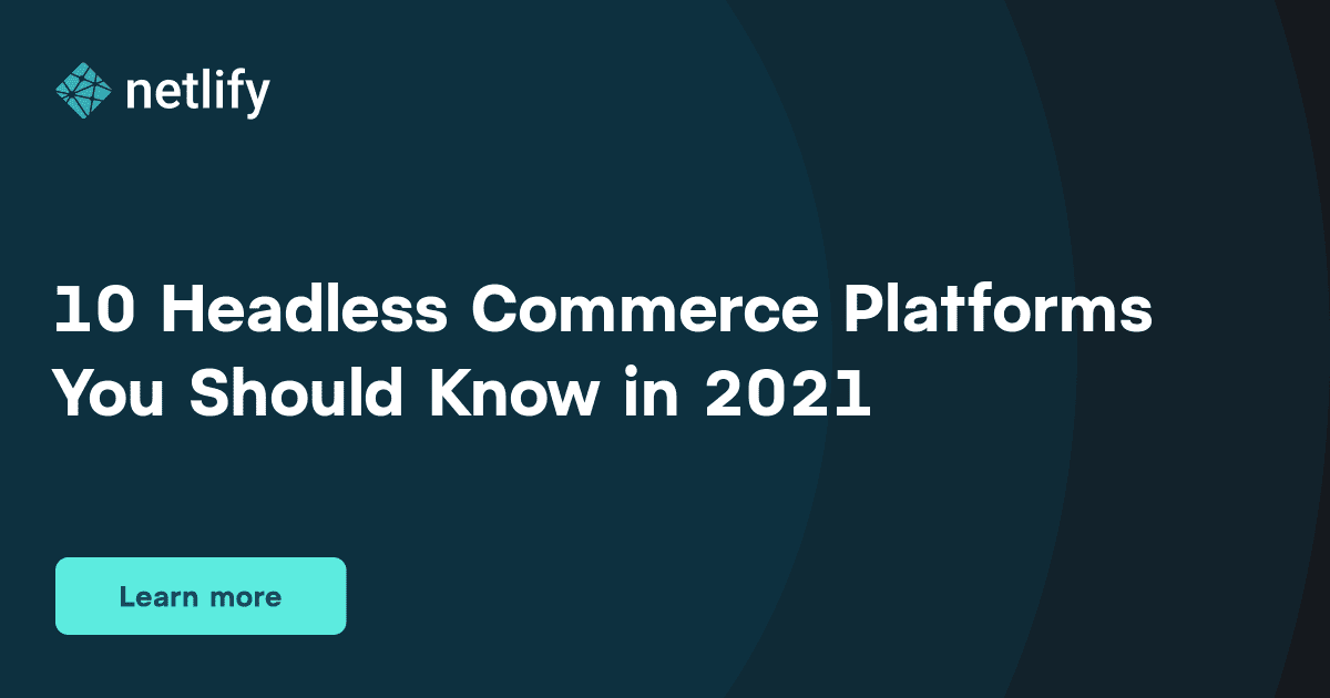 10 Headless Commerce Platforms You Should Know in 2021