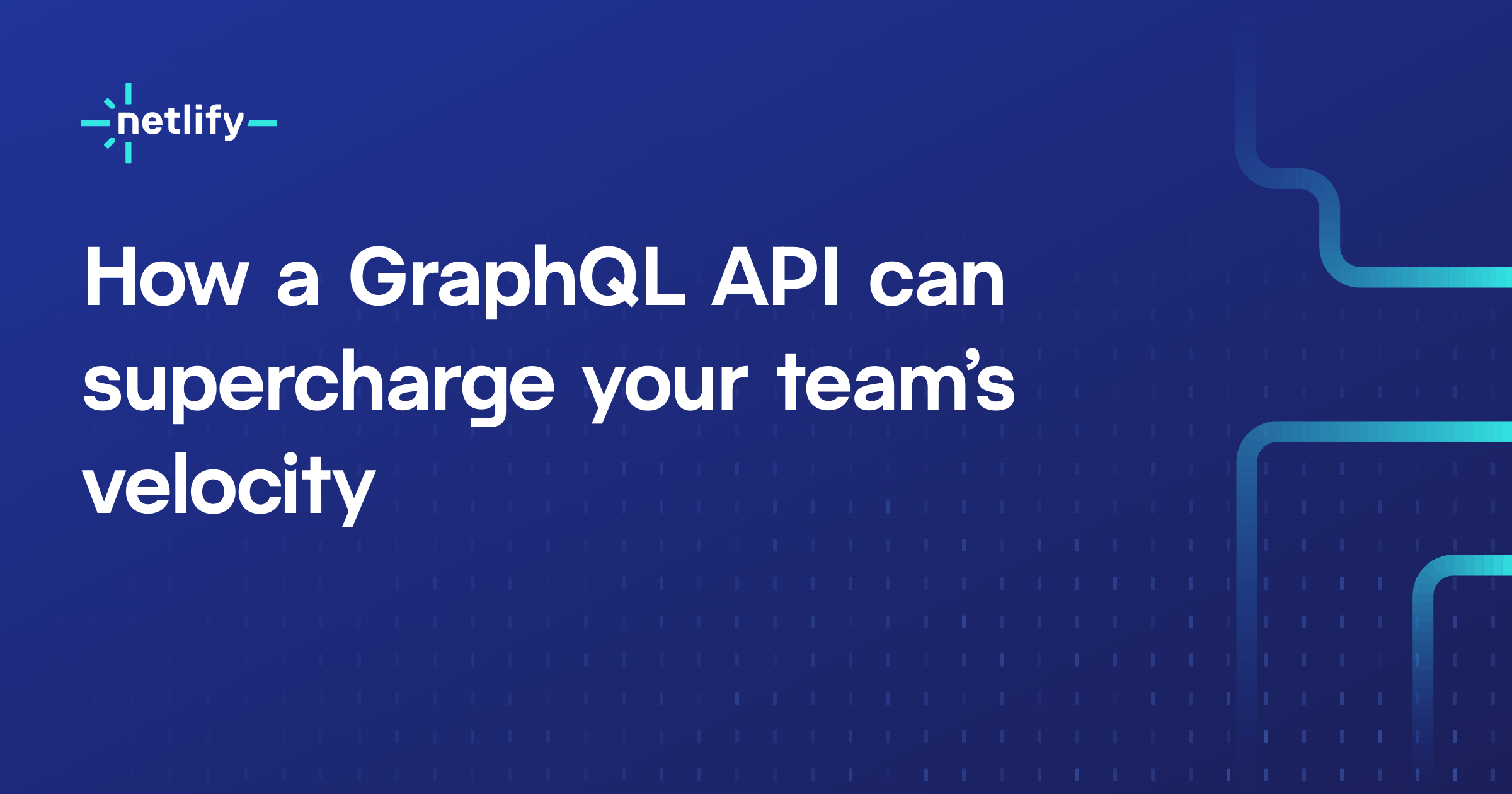 How a GraphQL API can supercharge your team’s velocity