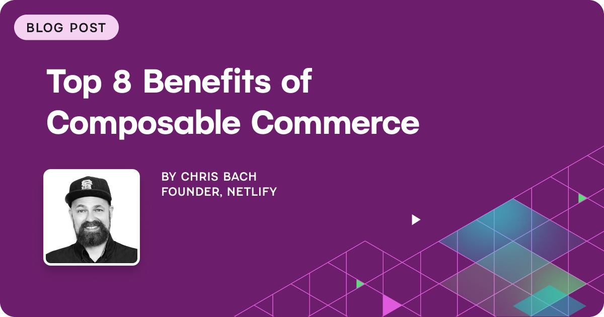 Top 8 Business Benefits of Composable Commerce | Netlify Blog