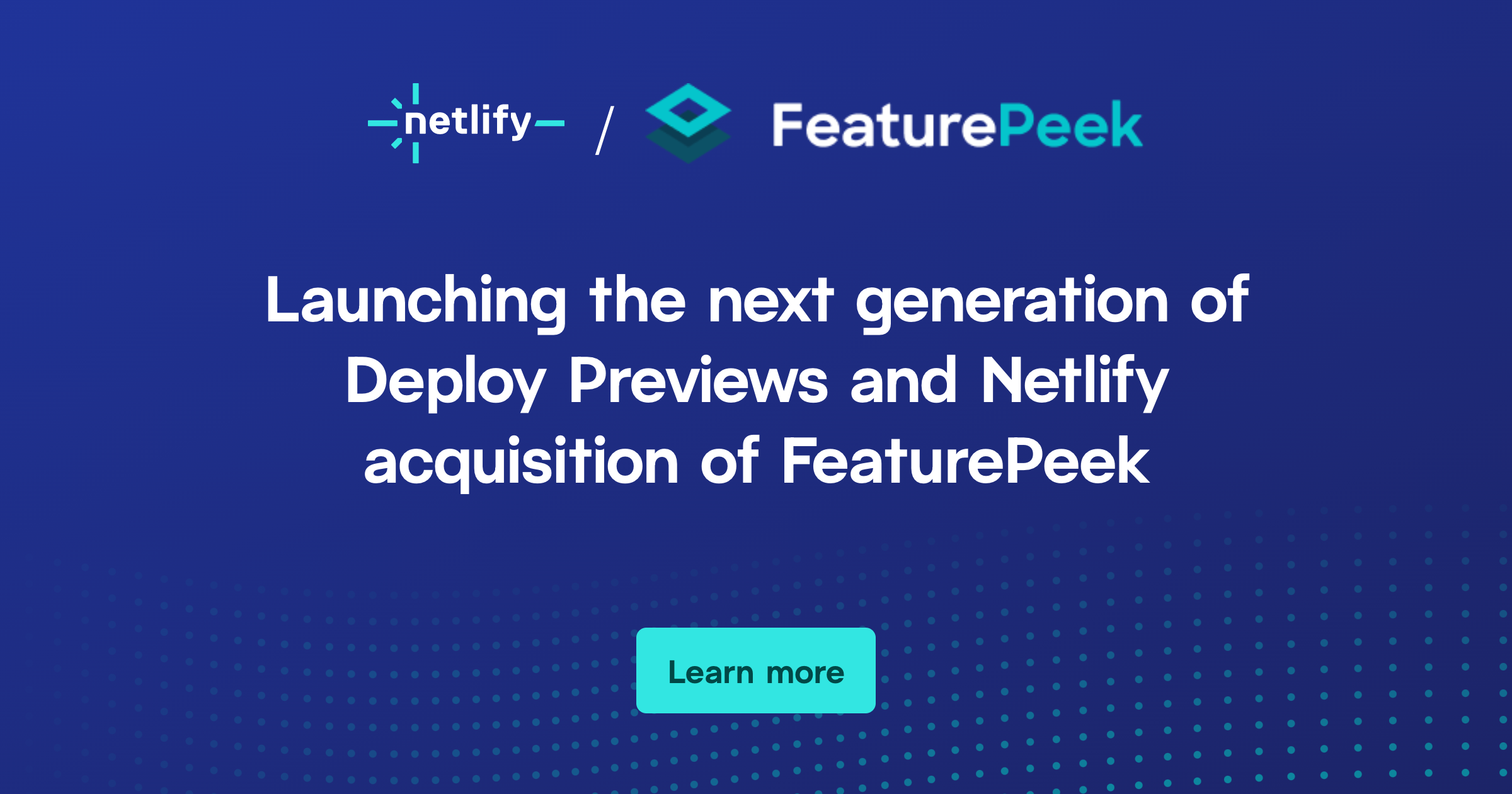 Netlify Acquires FeaturePeek and Launches Next Generation of Deploy Previews to Streamline ...