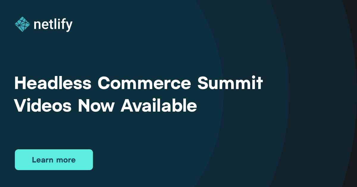 Headless Commerce Summit Videos Now Available | Netlify Blog