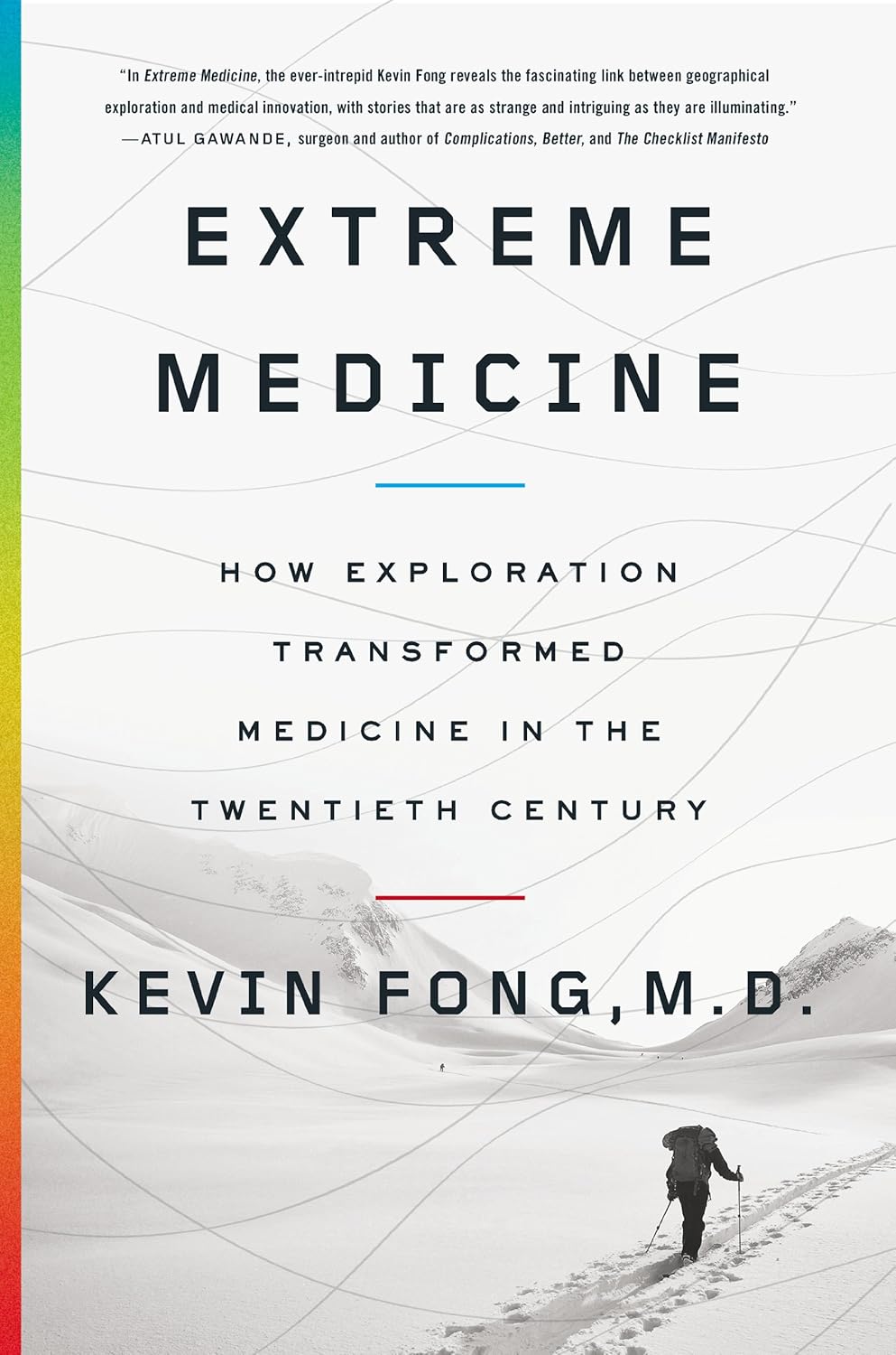 Extreme Medicine: How Exploration Transformed Medicine in the 20th ...