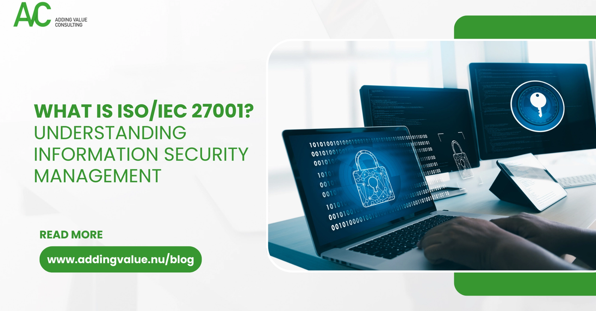What is ISO/IEC 27001? Understanding Information Security Management | Adding Value Consulting