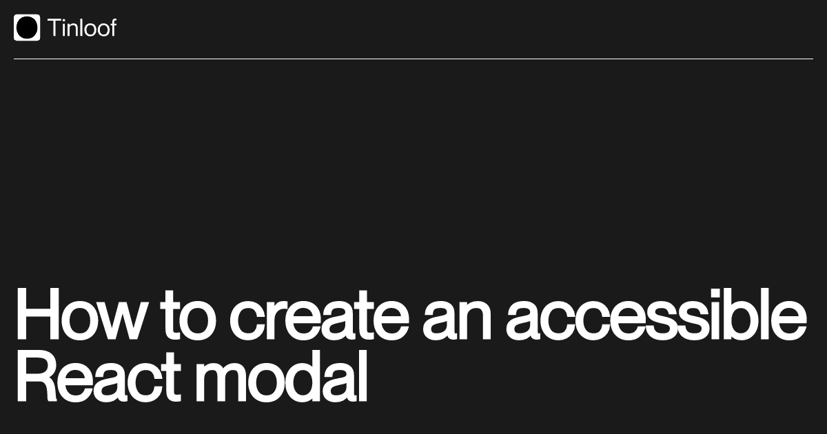 How to Create an Accessible React Modal · Tutorial React How to Create an Accessible React Modal · Tutorial React