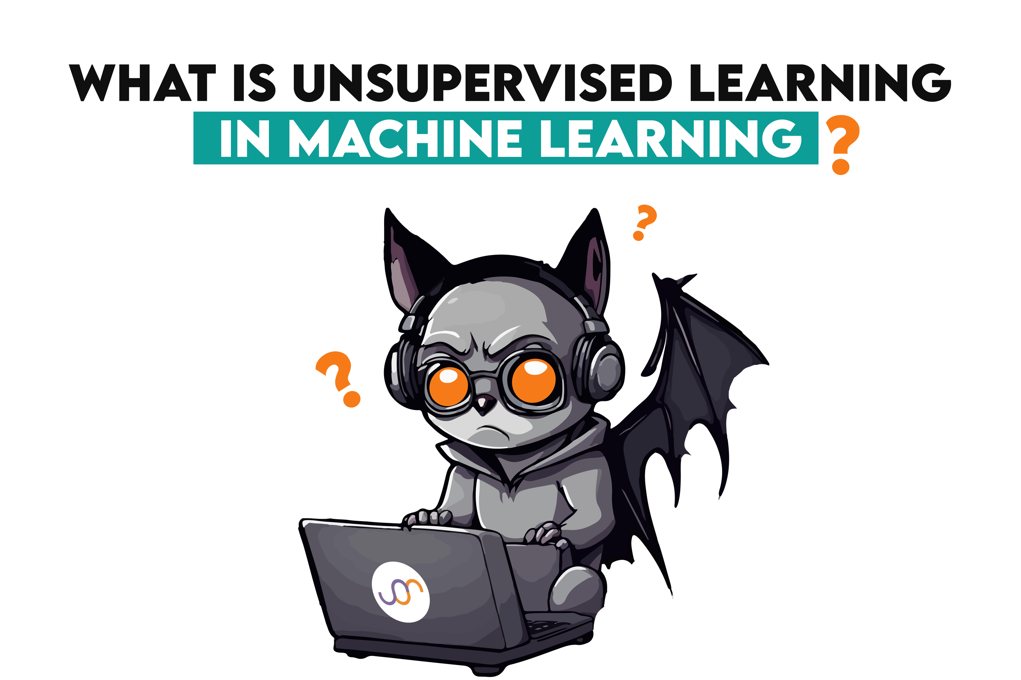 What is Unsupervised Learning in Machine Learning? - StrataScratch