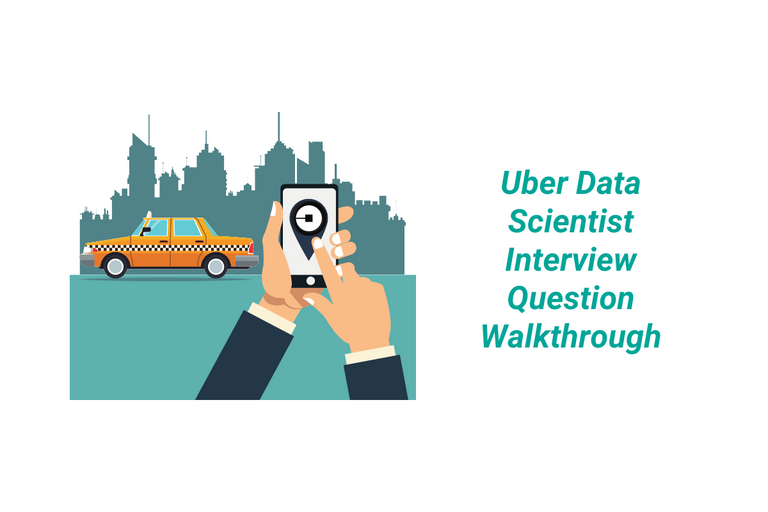 Uber Data Scientist Interview Question Walkthrough Stratascratch