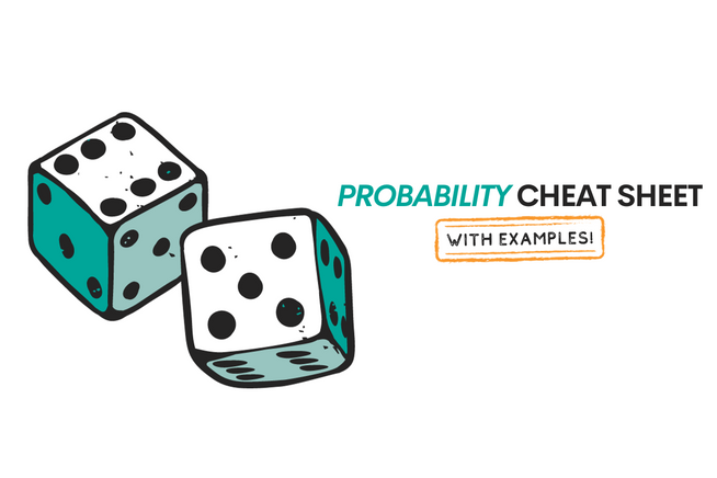 Probability Cheat Sheet: Rules, Laws, Concepts, and Examples ...