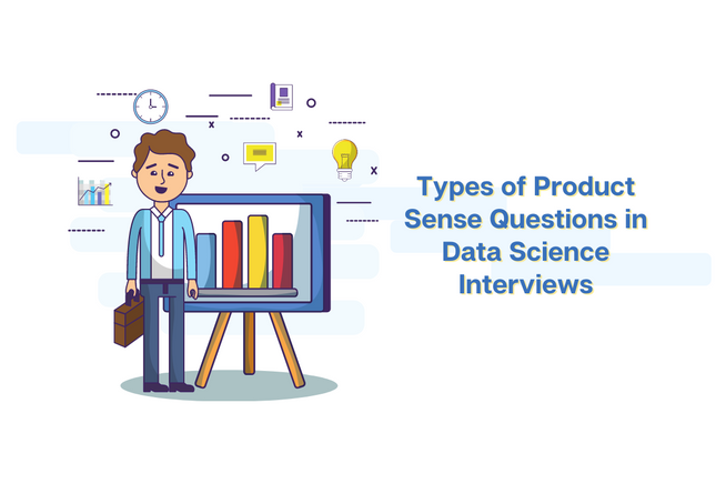 Types Of Product Sense Questions In Data Science Interviews Stratascratch