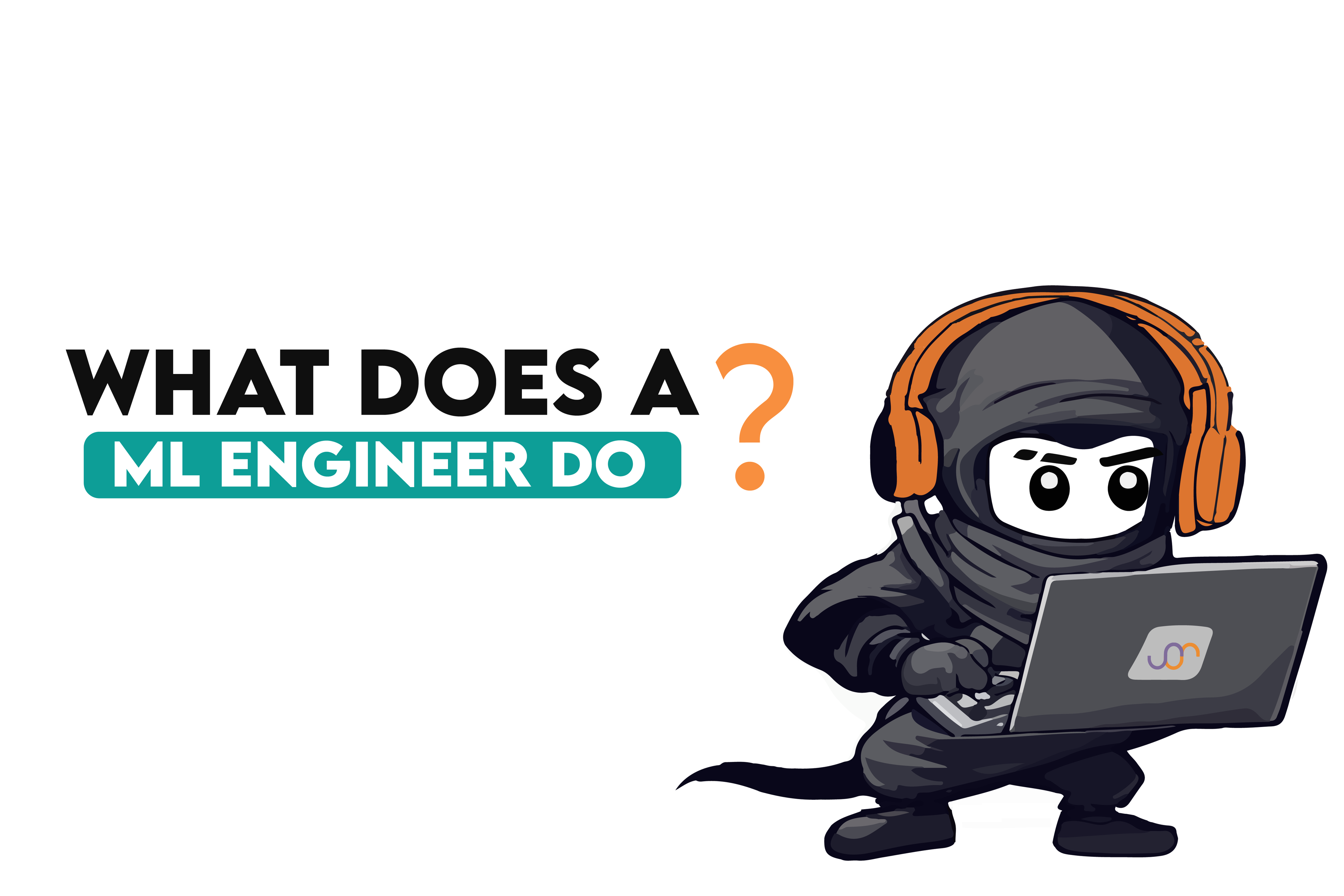 What Does a Machine Learning Engineer Do? - StrataScratch