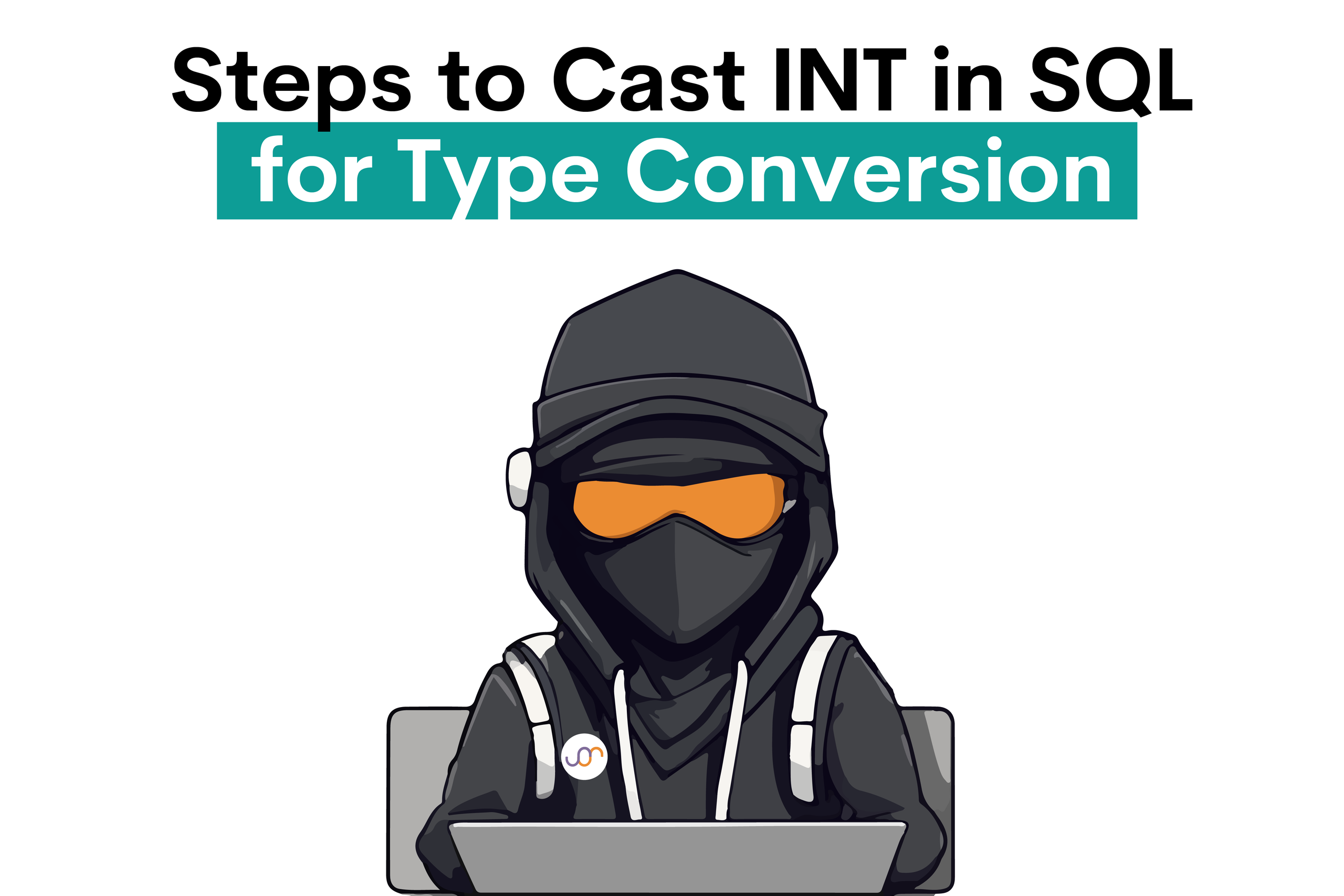 What Are the Steps to Cast INT in SQL for Type Conversion? - StrataScratch