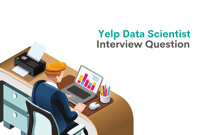 Yelp Data Scientist Interview Question Walkthrough Stratascratch