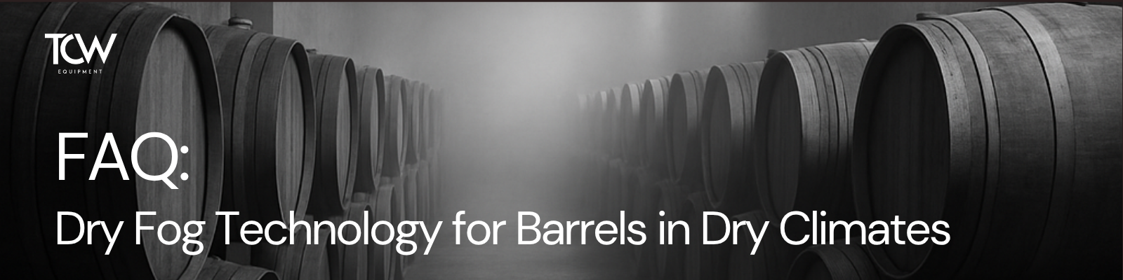 Frequently Asked Questions: Using Dry Fog Technology for Barrels in Dry ...