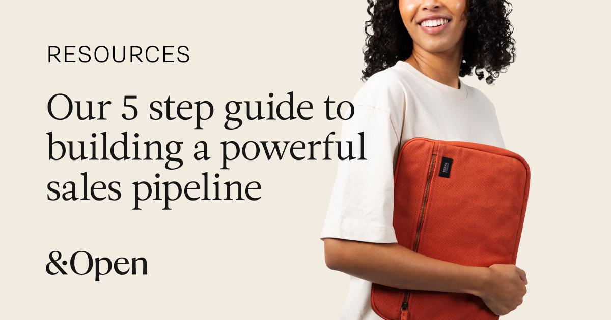 5 Step Guide to Building a Powerful Sales Pipeline | &Open