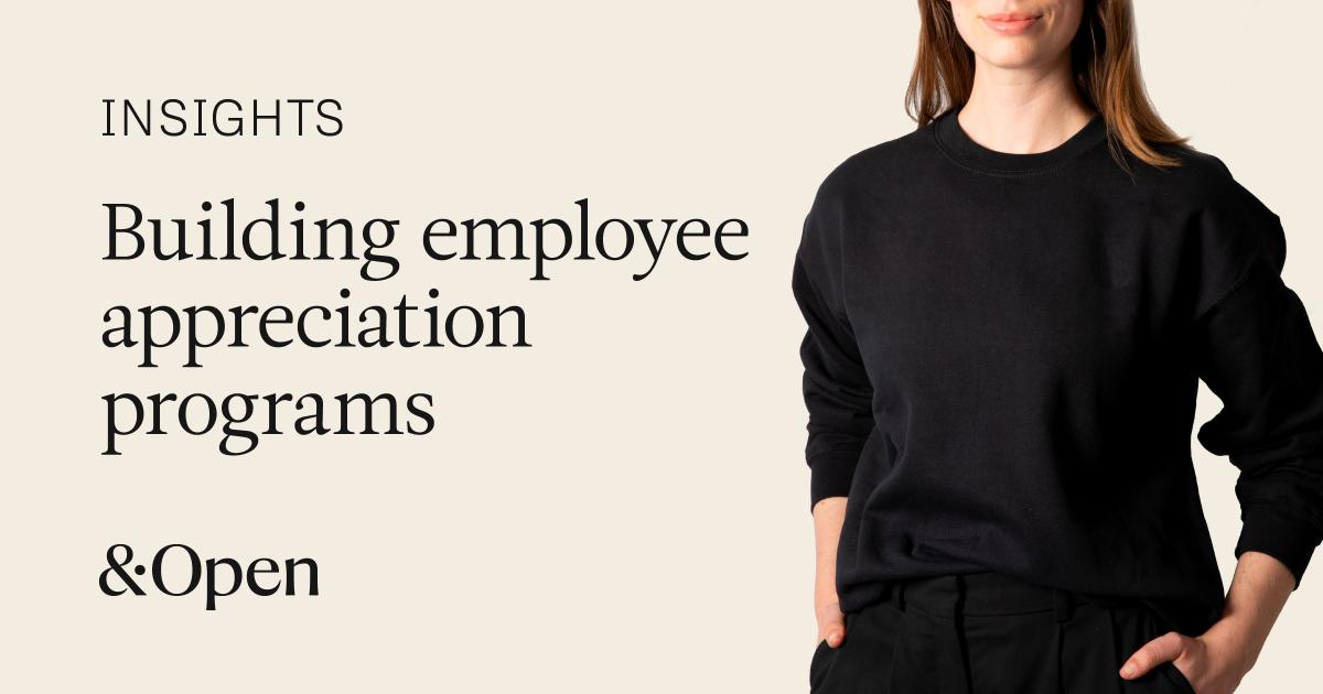 8 steps to building an effective employee appreciation program | &Open