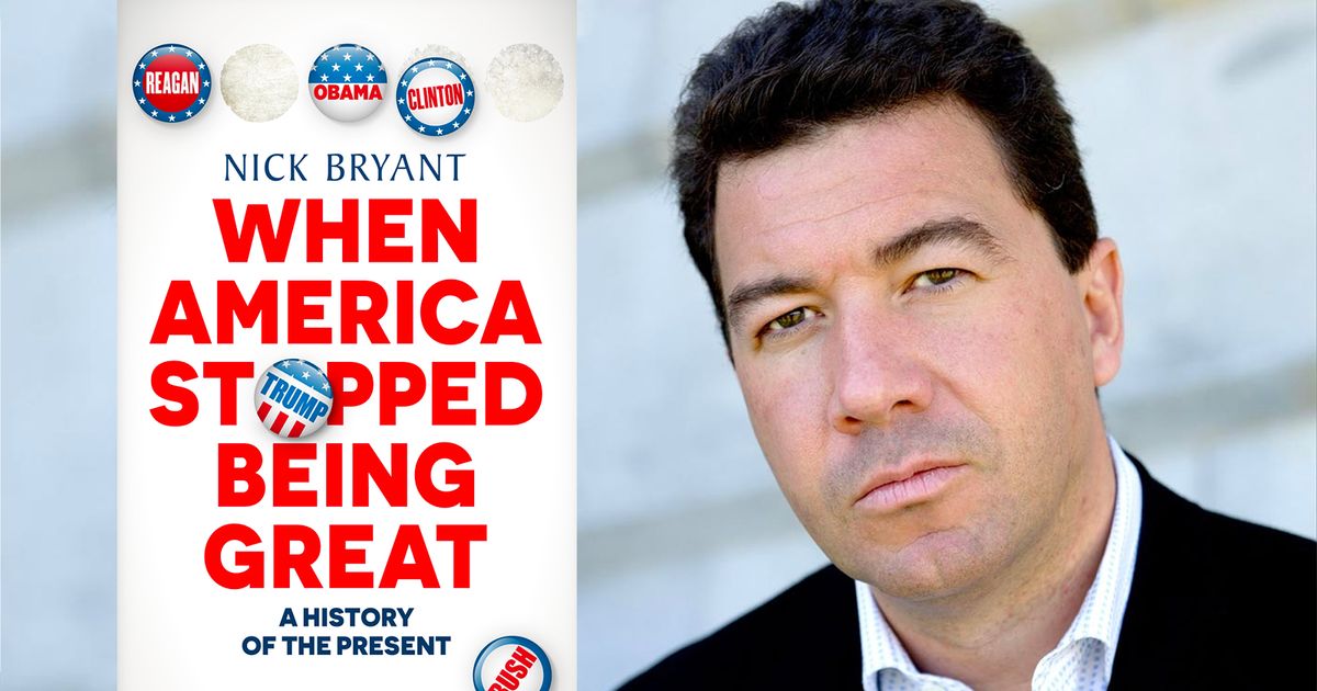 When America stopped being great: a conversation with author Nick ...