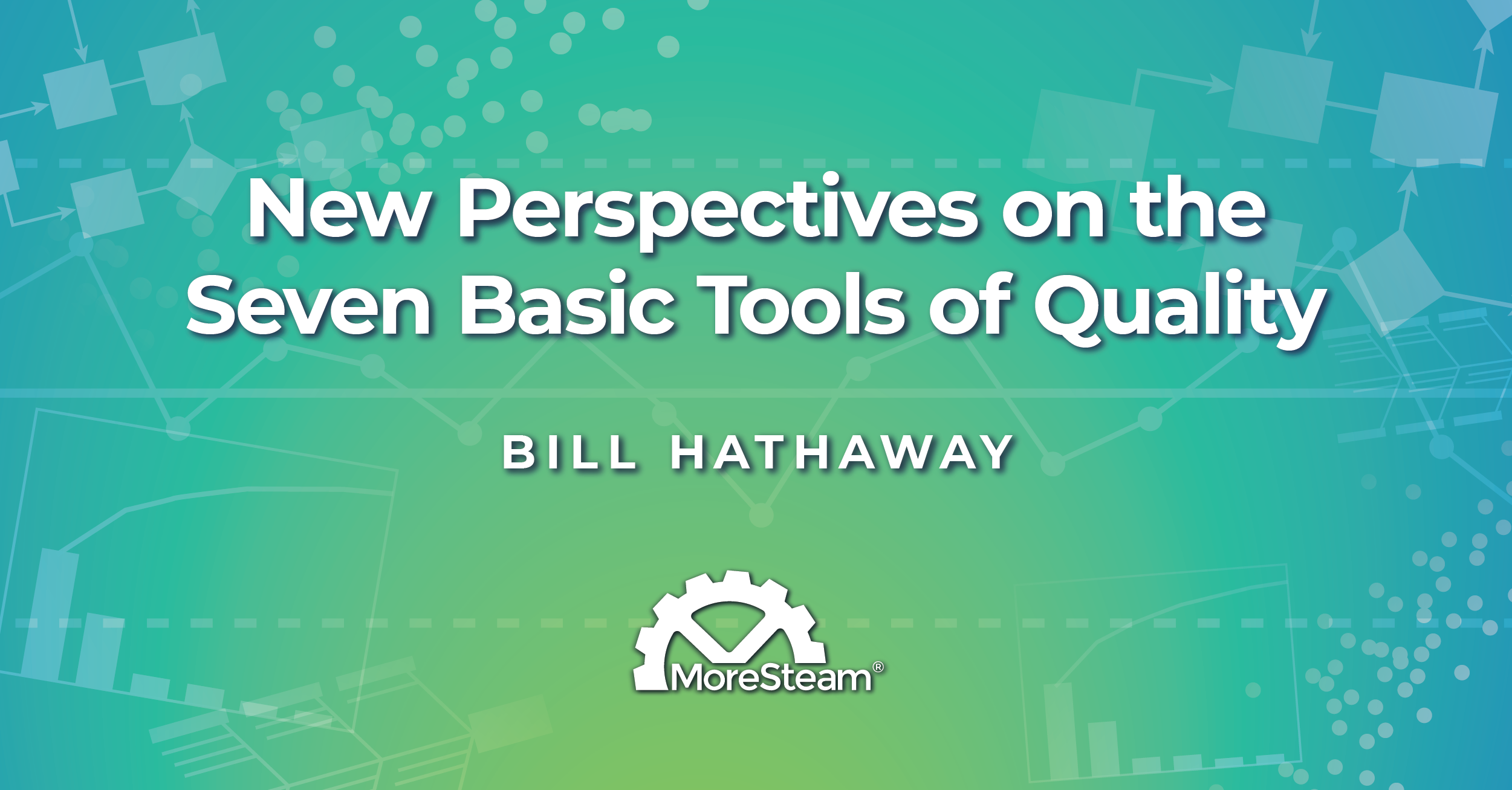 New Perspectives on the Seven Basic Tools of Quality | MoreSteam